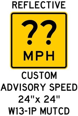 CUSTOM ADVISORY SPEED SIGN (W13-1P MUTCD) 24"x24" 3M HIP Reflective ...