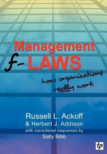 Russell L. Ackoff Herbert J. Addison Sally Bibb Management F-laws ...