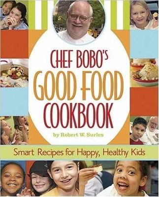 Chef Bobo's Good Food Cookbook - Hardcover, by Surles Robert W.; Miller ...