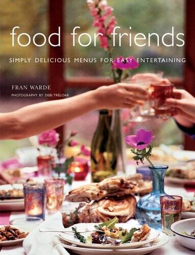 Food for Friends: Simply Delicious Menus for Easy Entertaining - VERY ...
