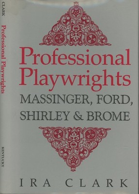 Ira Clark / Professional Playwrights Massinger Ford Shirley & Brome 1st ...