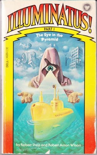 THE EYE IN THE PYRAMID (ILLUMINATUS! PART 1) By Robert Shea & Robert ...