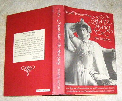 MATA HARI: THE TRUE STORY By Russell Warren Howe Exotic Dancer, Spy ...