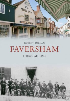 Faversham Through Time By Robert Turcan 9781848681743| eBay