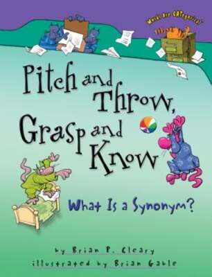 Pitch and Throw, Grasp and Know: What Is a Synonym? by Brian P Cleary ...