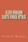Alien Invasion :Earth Under Attack, Marcel 9781505946680 Fast Free ...