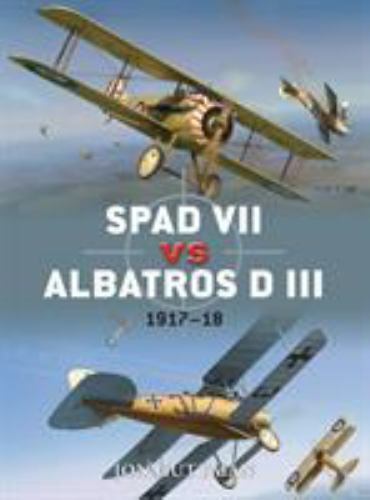 SPAD VII vs Albatros d III : 1917-18 by Jon Guttman (2011, Trade ...