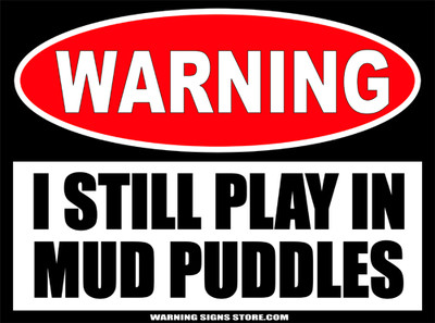 Funny Off-Road Bumper Sticker - I Still Play In Mud Puddles 4" wide ...
