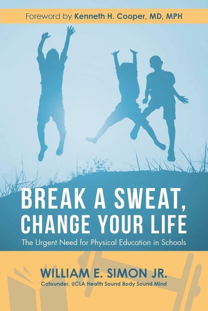 Break a Sweat, Change Your Life von William E. Simon Jr. (2018 ...