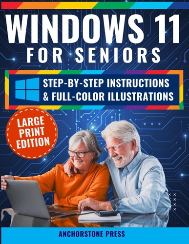 Windows 11 for Seniors: Your Easy, No-Stress Guide with Step-by-Step ...