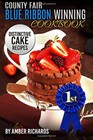 County Fair Blue Ribbon Winning Cookbook: Distinctive Cake Recipes ...