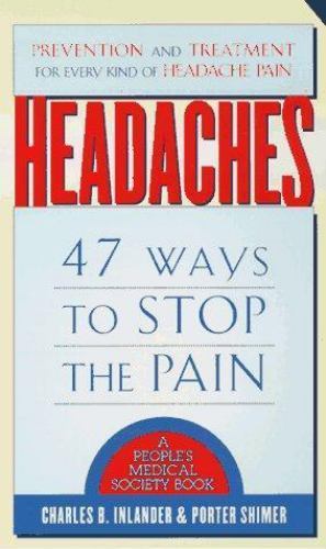Headaches Vol. 1 : 47 Ways to Stop the Pain by Porter Shimer and ...