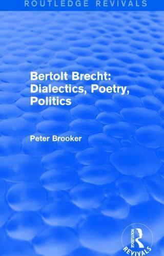 Routledge Revivals: Bertolt Brecht: Dialectics, Poetry, Politics (1988) by Peter Brooker (2017 ...