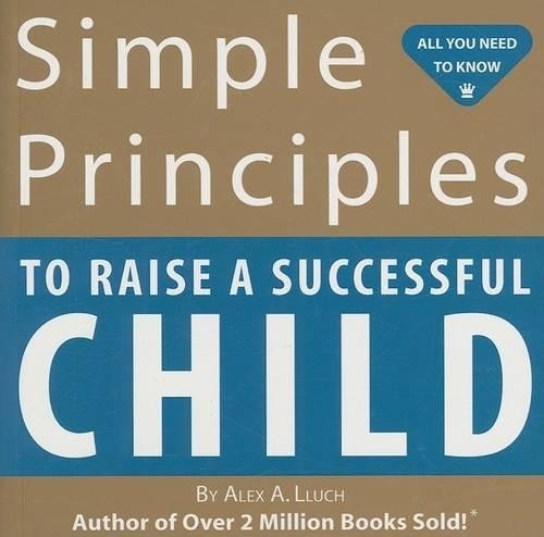 Alex A. Lluch Simple Principles to Raise a Successful Ch (Paperback ...