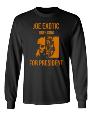 Joe Exotic for President Tiger King Funny Men's Long Sleeve T-Shirt | eBay