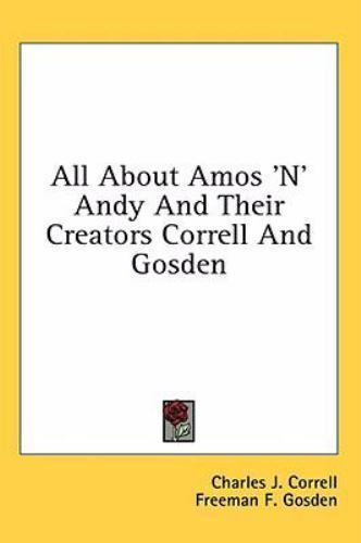 All about Amos 'N' Andy and Their Creators Correll and Gosden by ...