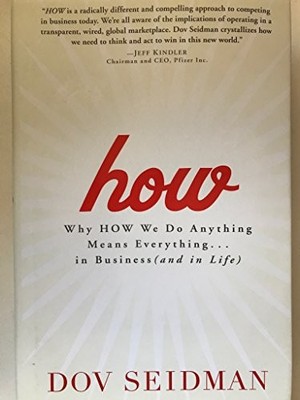 How: Why How We Do Anything Means Everything... in B... by Seidman, Dov ...