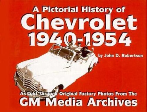 Pictorial History of Chevrolet, 1940-1954 by John D. Robertson (1998 ...