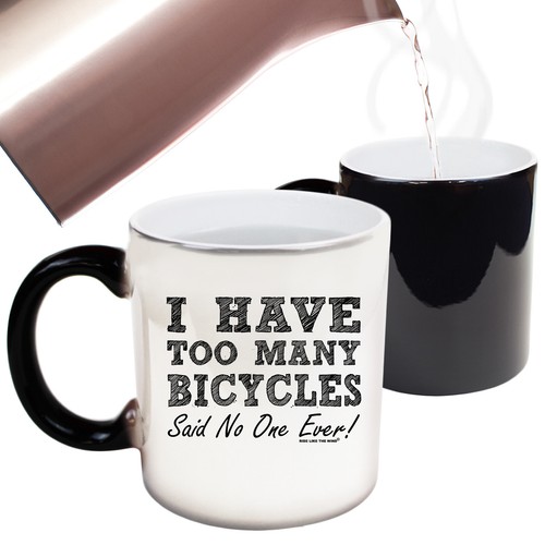 I Have Too Many Bicycles Said No One Ever Funny Mugs Colour Changing ...
