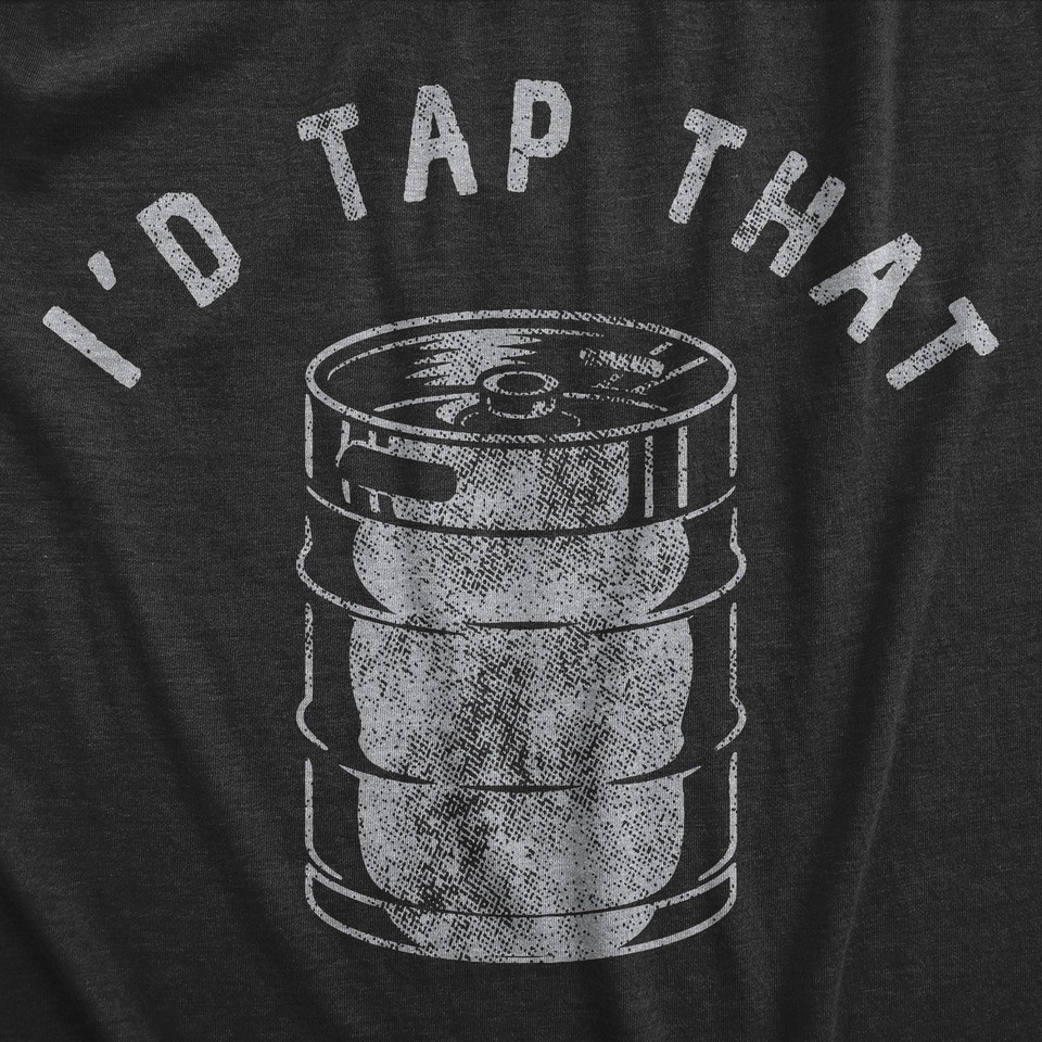 Mens Id Tap That T Shirt Funny Sarcastic Drinking Party Beer Keg ...