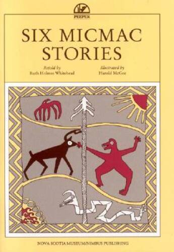 Six Micmac Stories (Peeper) - Paperback By Whitehead, Ruth Holmes ...
