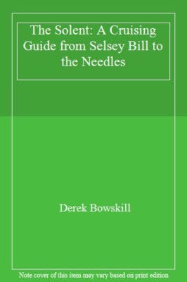 The Solent: A Cruising Guide from Selsey Bill to the Needles By ...