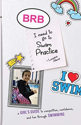 BRB, I NEED TO GO TO SWIM PRACTICE: A GIRL'S GUIDE TO By Luciana M Alessi NEW | eBay
