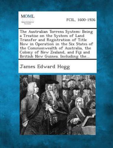 Australian Torrens System : Being a Treatise on the System of Land ...