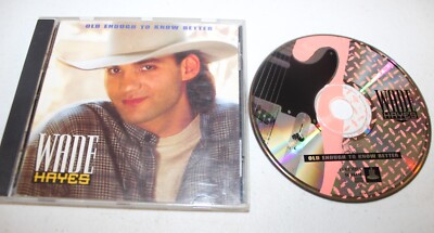 Wade Hayes: Old Enough to Know Better (CD 1995, Columbia) I'm Still ...