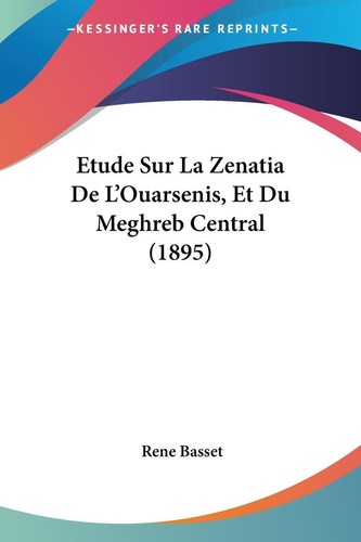 Rene Basset | Etude Sur La Zenatia De L'Ouarsenis, Et Du Meghreb ...