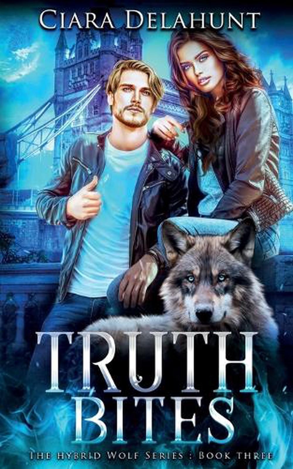 Truth Bites: The Hybrid Wolf Series: Book Three by Ciara Delahunt ...