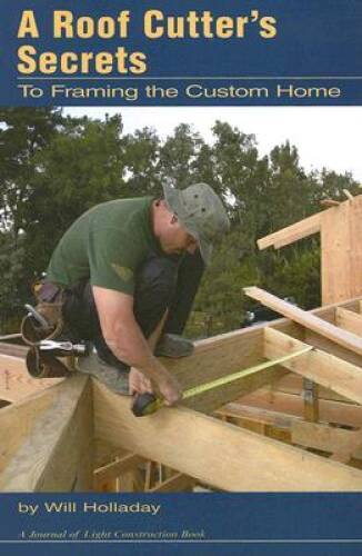 A Roof Cutters Secrets to Framing the Custom Home - Paperback - GOOD ...