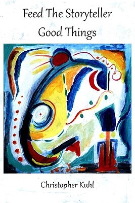 Feed The Storyteller Good Things by Kuhl, Christopher -Paperback | eBay ...