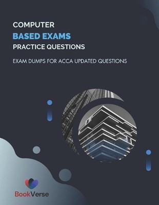 Computer Based Exams Practice Questions: Exam Dumps For ACCA Updated ...