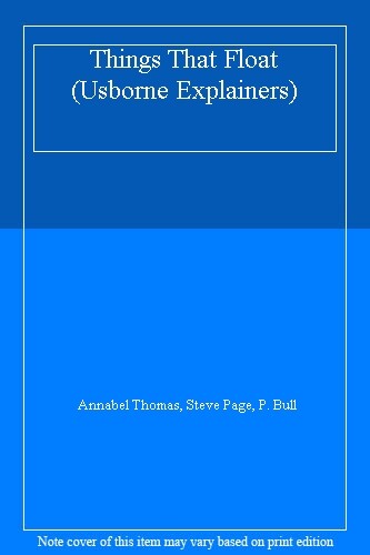 Things That Float (Usborne Explainers),Annabel Thomas, Steve Page, P ...