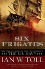 Six Frigates: The Epic History of the Founding of the U.S. Navy - GOOD ...