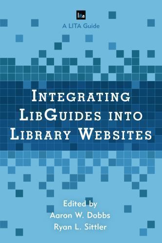 Lita Guides: Integrating LibGuides into Library Websites by Ryan L ...