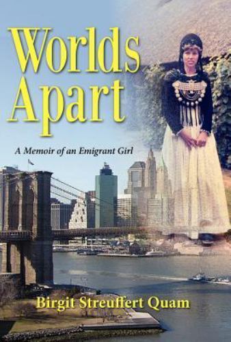 Worlds Apart, a Memoir of an Emigrant Girl by Birgit Streuffert Quam ...
