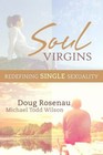 Soul Virgins: Redefining Single Sexuality by Rosenau, Doug, Wilson ...