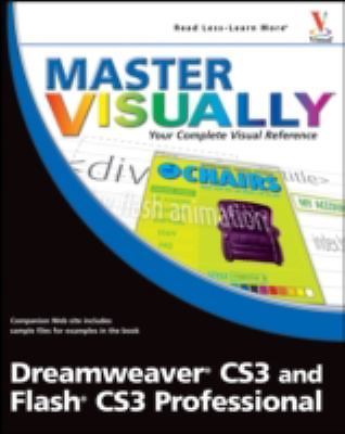 Master Visually Ser.: Master Visually Dreamweaver CS3 and Flash CS3 ...