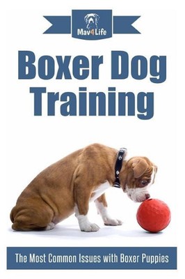 Boxer Dog Training: The Most Common Issues with Boxer Puppies by ...