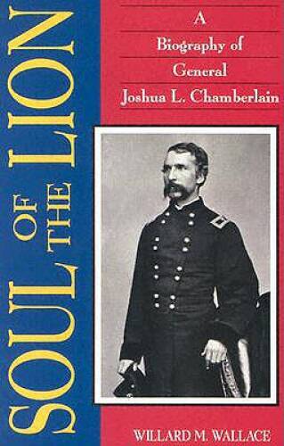 Soul of the Lion: A Biography of General Joshua L. Chamberlain - VERY ...