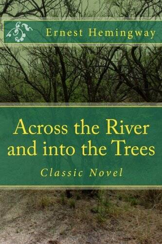 Across the River and into the Trees - Paperback By Hemingway, Ernest ...