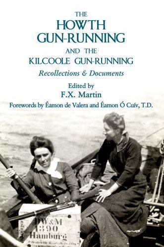 Howth Gun-Running and the Kilcoole Gun-Running : Recollections and ...