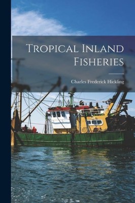 Tropical Inland Fisheries by Charles Frederick Hickling [Paperback ...