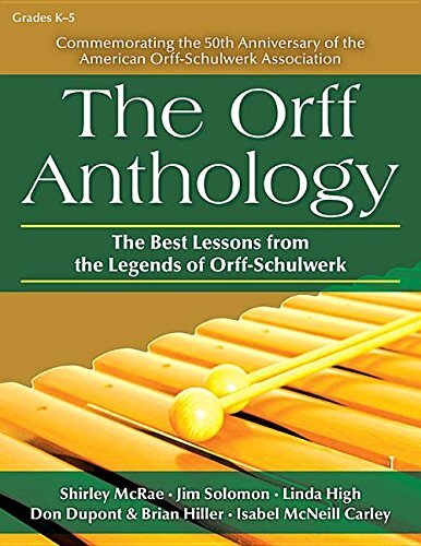 THE ORFF ANTHOLOGY: THE BEST LESSONS FROM THE LEGENDS OF By Various ...