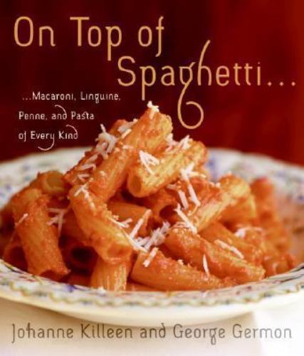 On Top of Spaghetti... : ... Macaroni, Linguine, Penne, and Pasta of ...