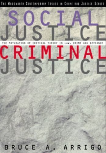 Social Justice/Criminal Justice : The Maturation of Critical Theory in ...