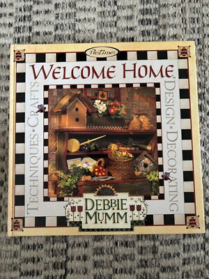 Welcome Home : Debbie Mumm Craft & Decorating by Debbie Mumm (1998 ...