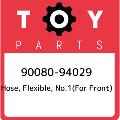 90080-94029 Toyota Hose, flexible, no.1(for front) 9008094029, New ...
